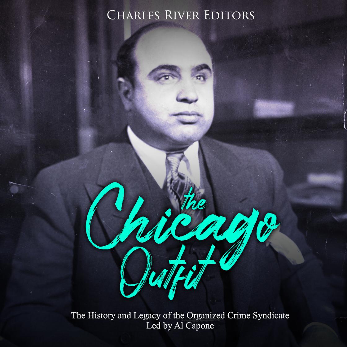 The Chicago Outfit: The History and Legacy of the Organized Crime ...