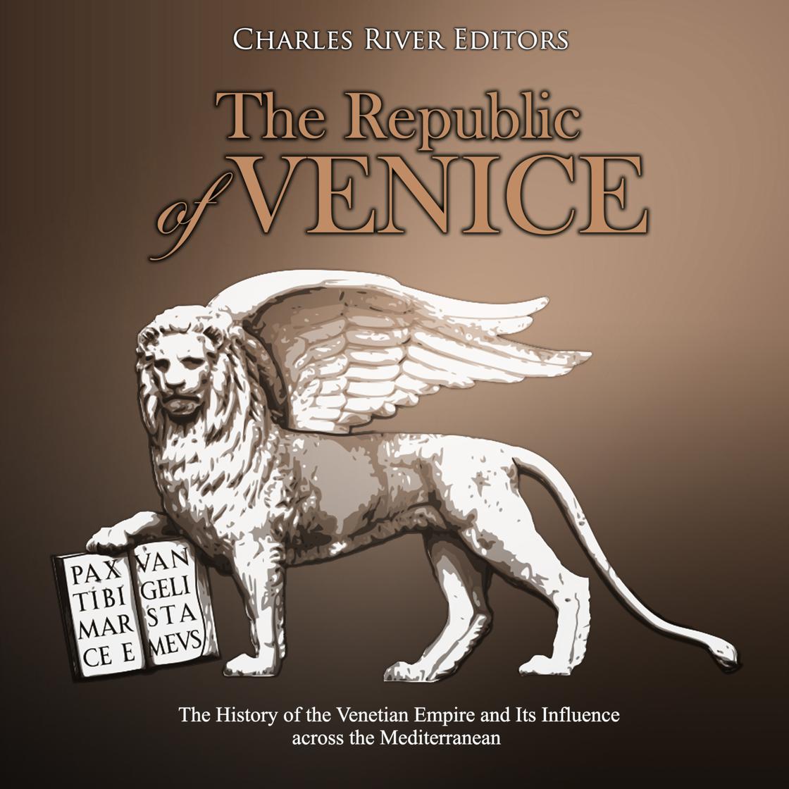 The Republic of Venice: The History of the Venetian Empire and Its ...