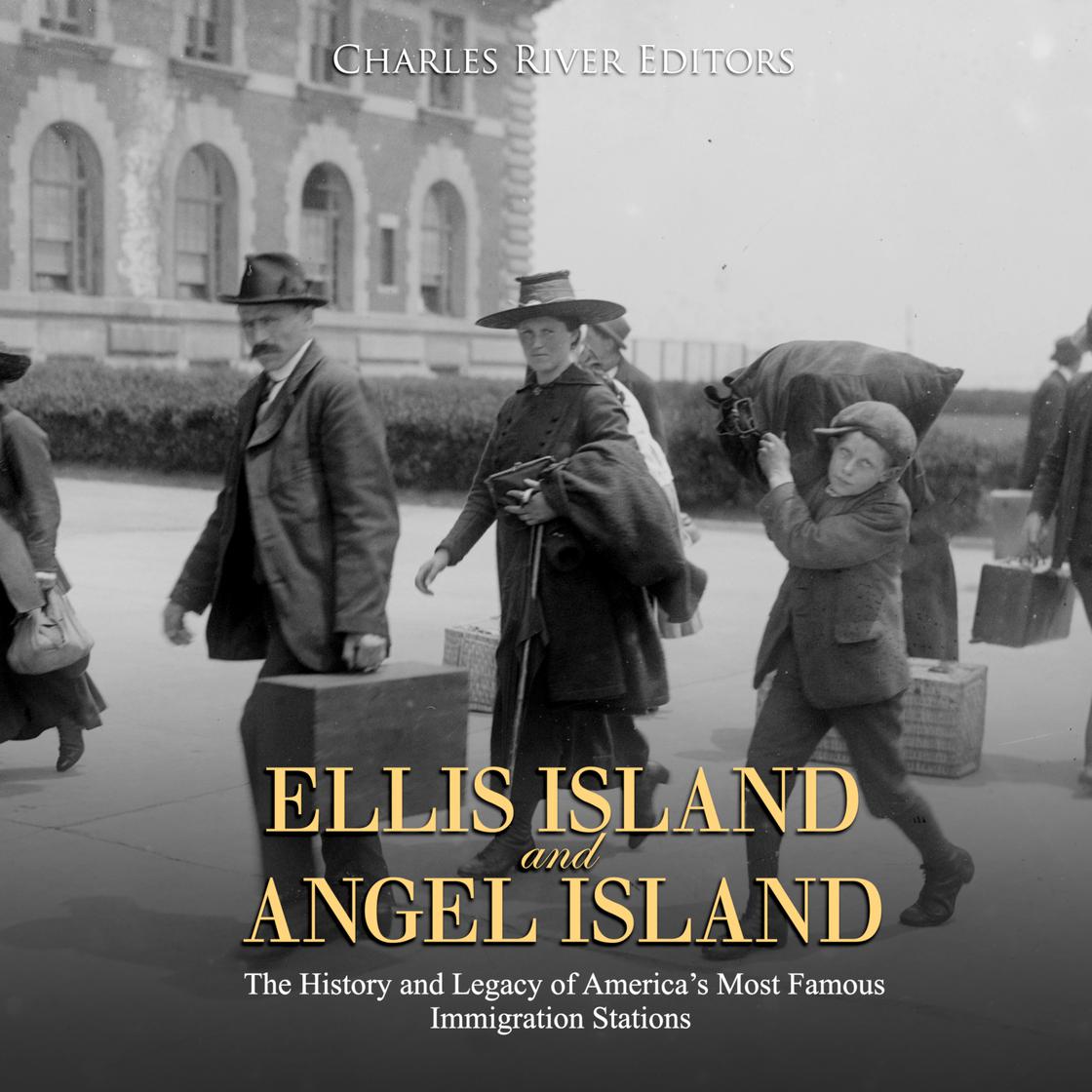 Ellis Island and Angel Island: The History and Legacy of America’s Most ...