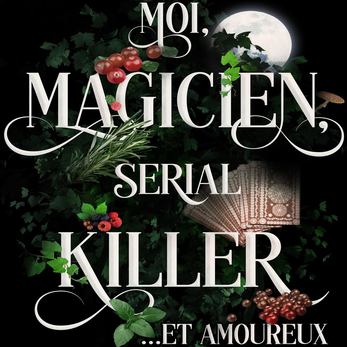 Moi, Magicien, Serial-Killer et Amoureux Audiobook | Libro.fm