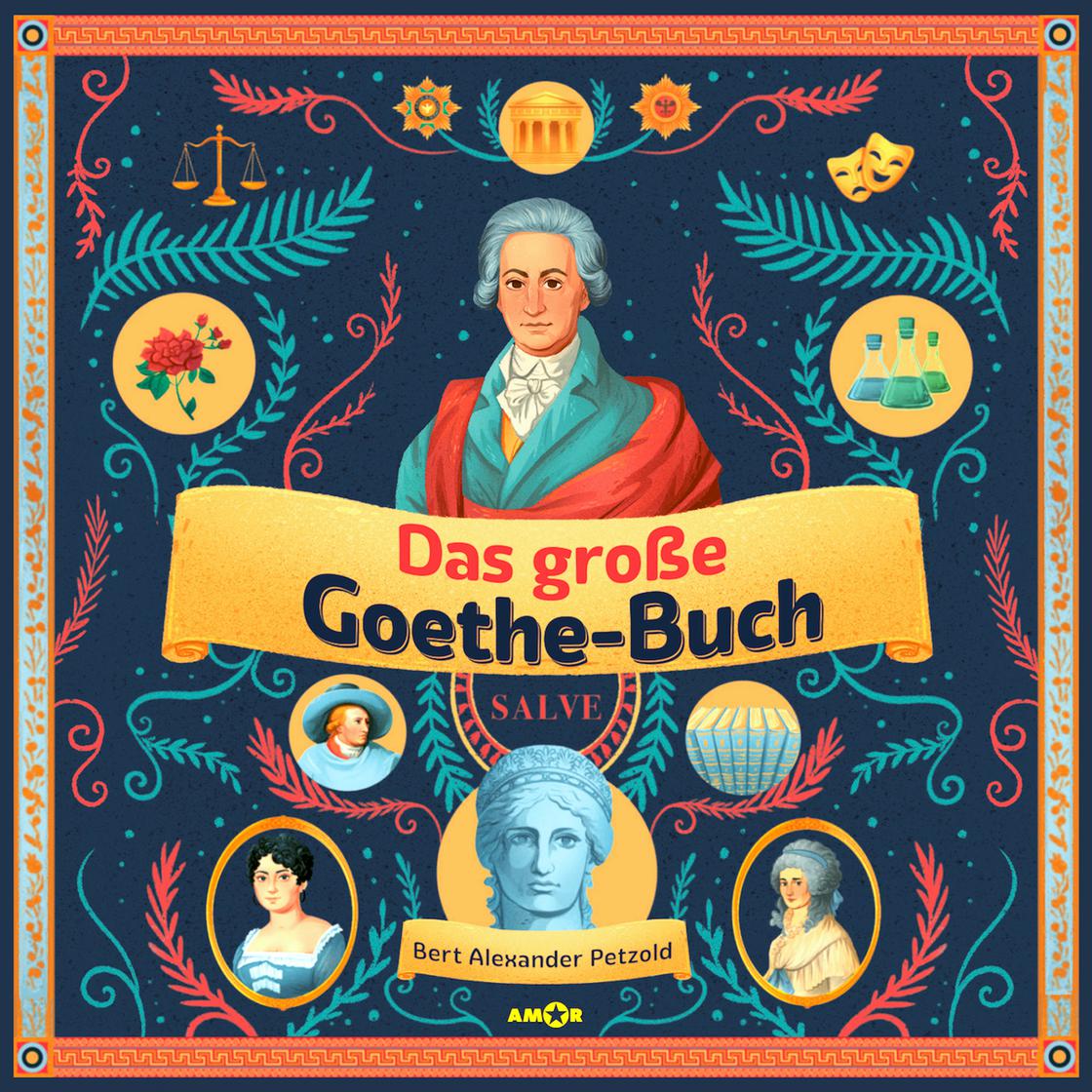 Das große Goethe-Buch - Ein Wissensabenteuer über Johann Wolfgang von ...