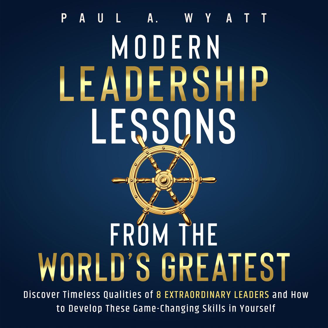 Modern Leadership: Lessons From the World's Greatest - Discover ...
