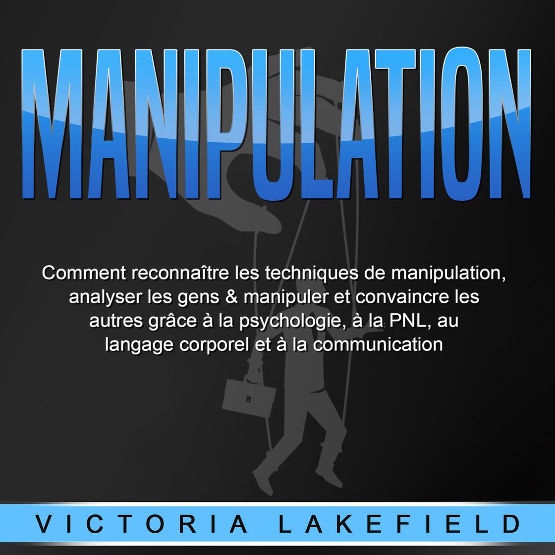 MANIPULATION: Comment reconnaître les techniques de manipulation ...
