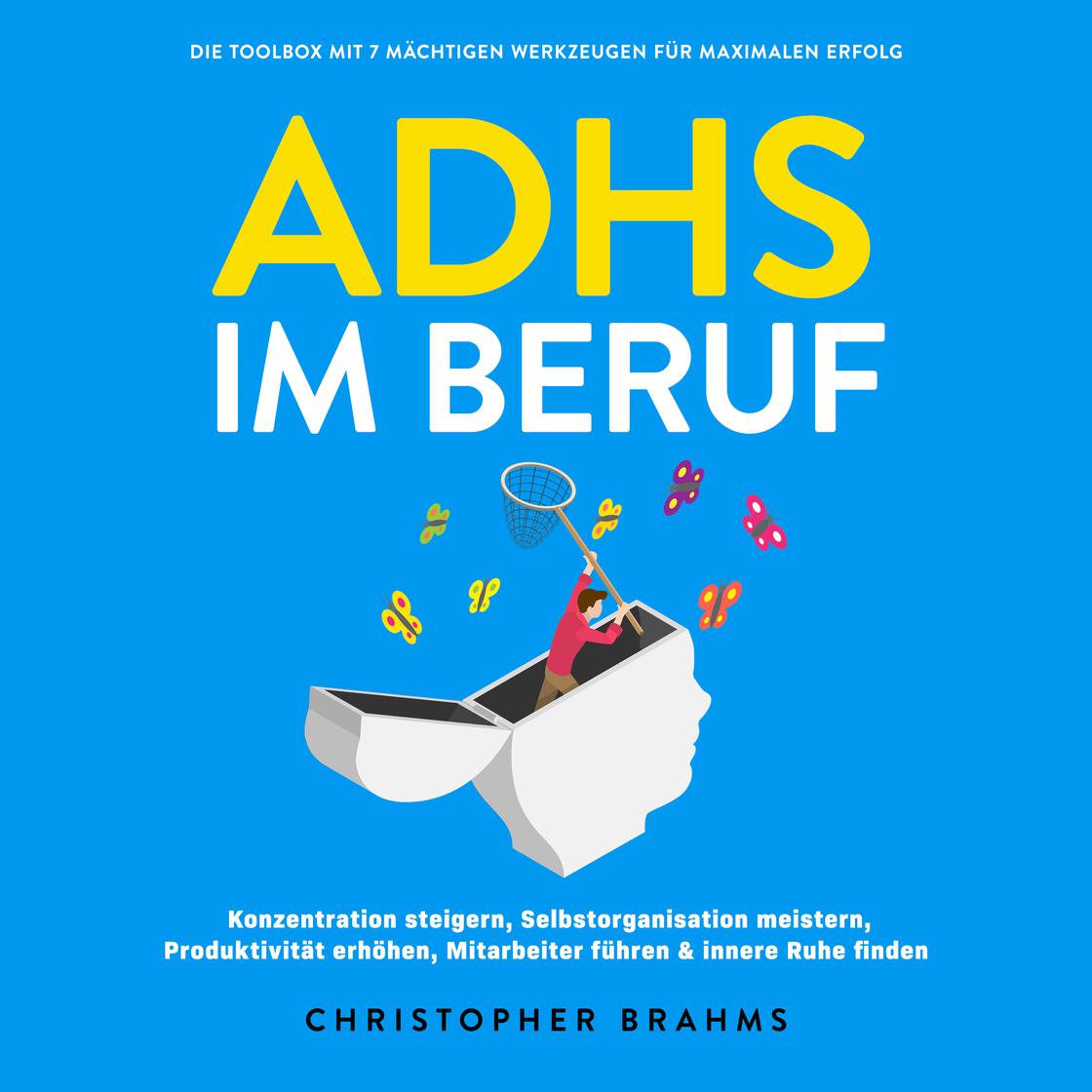 ADHS im Beruf - Die Toolbox mit 7 mächtigen Werkzeugen für maximalen ...