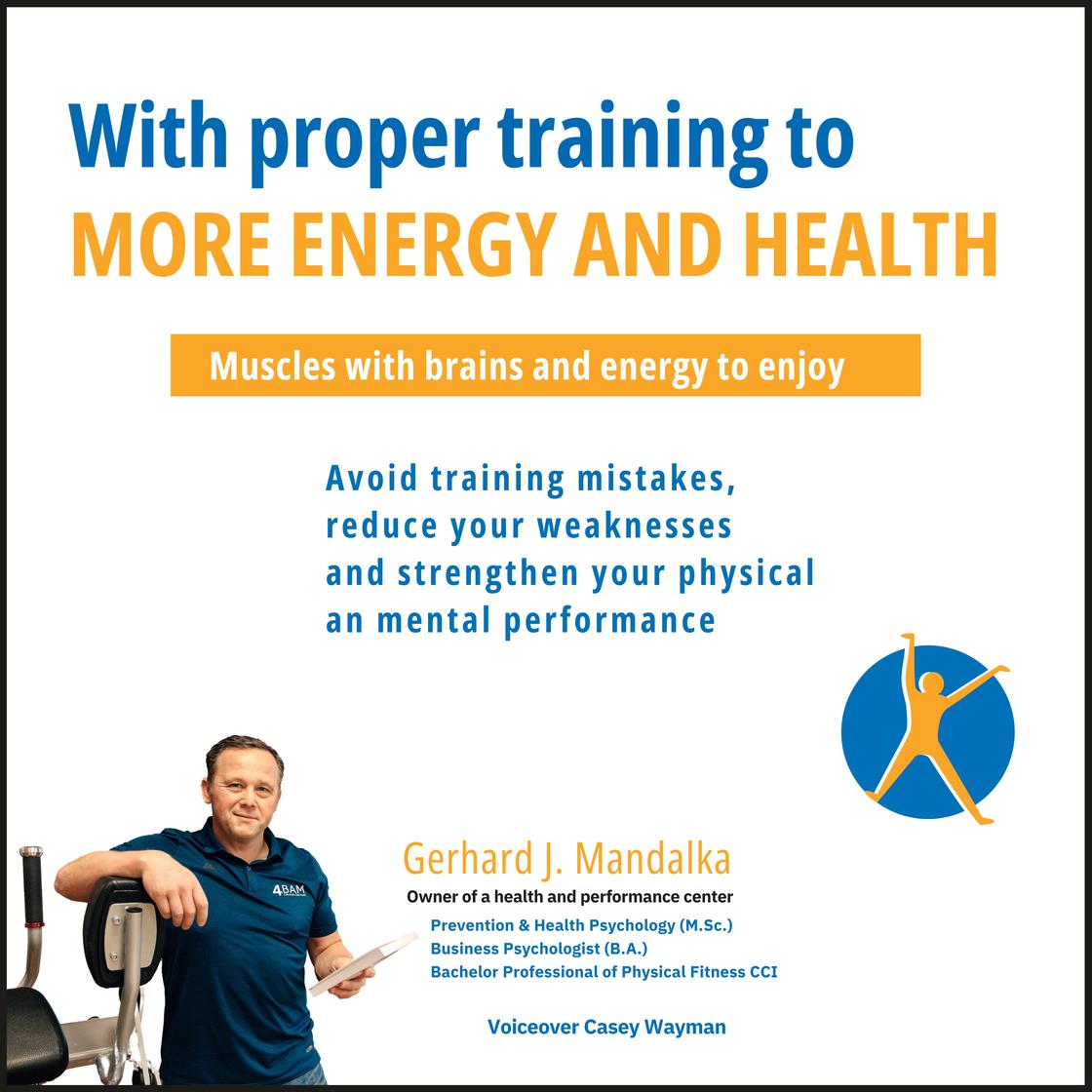 With proper training to more energy and health: Muscles with brains and ...