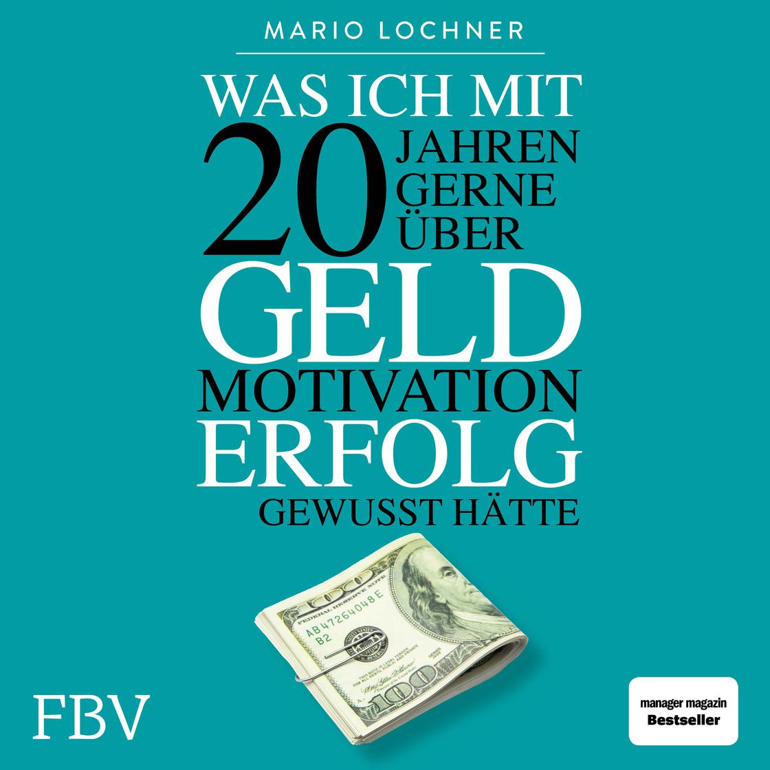 Was ich mit 20 Jahren gerne über Geld, Motivation, Erfolg gewusst hätte ...