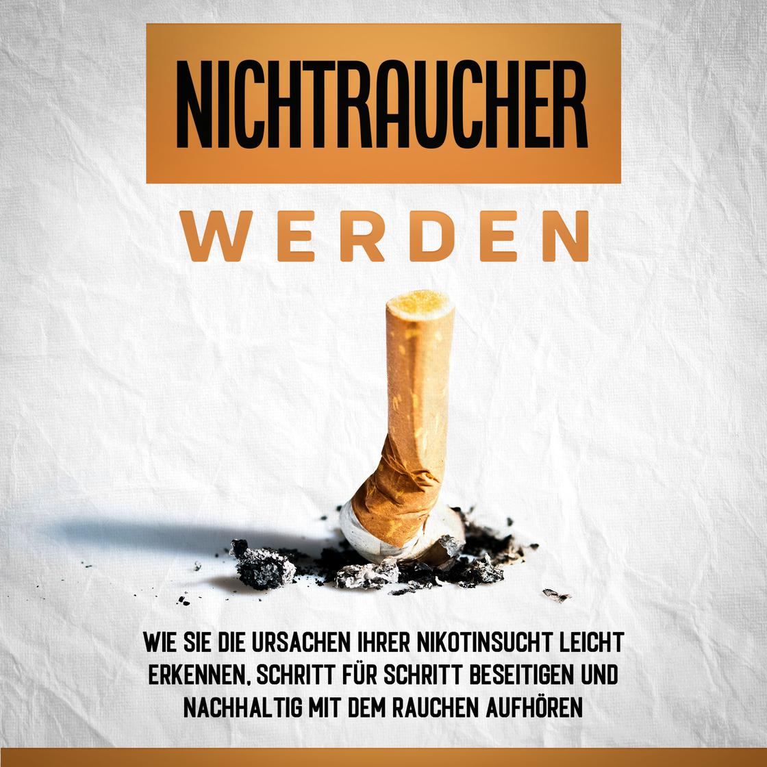 Nichtraucher werden: Wie Sie die Ursachen Ihrer Nikotinsucht leicht ...