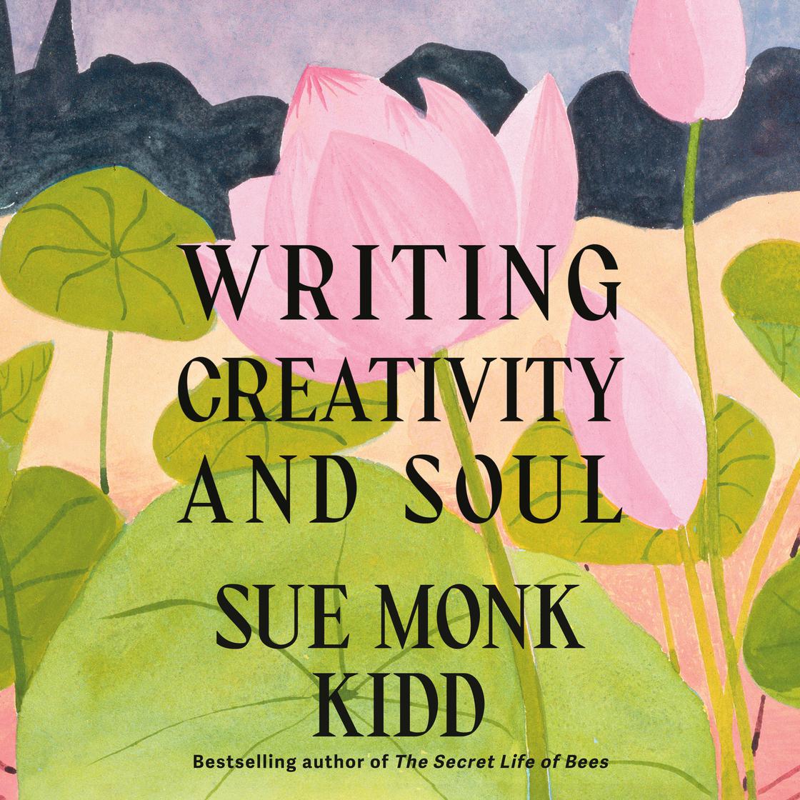 Writing Creativity and Soul by Sue Monk Kidd Narrated by Jane ...