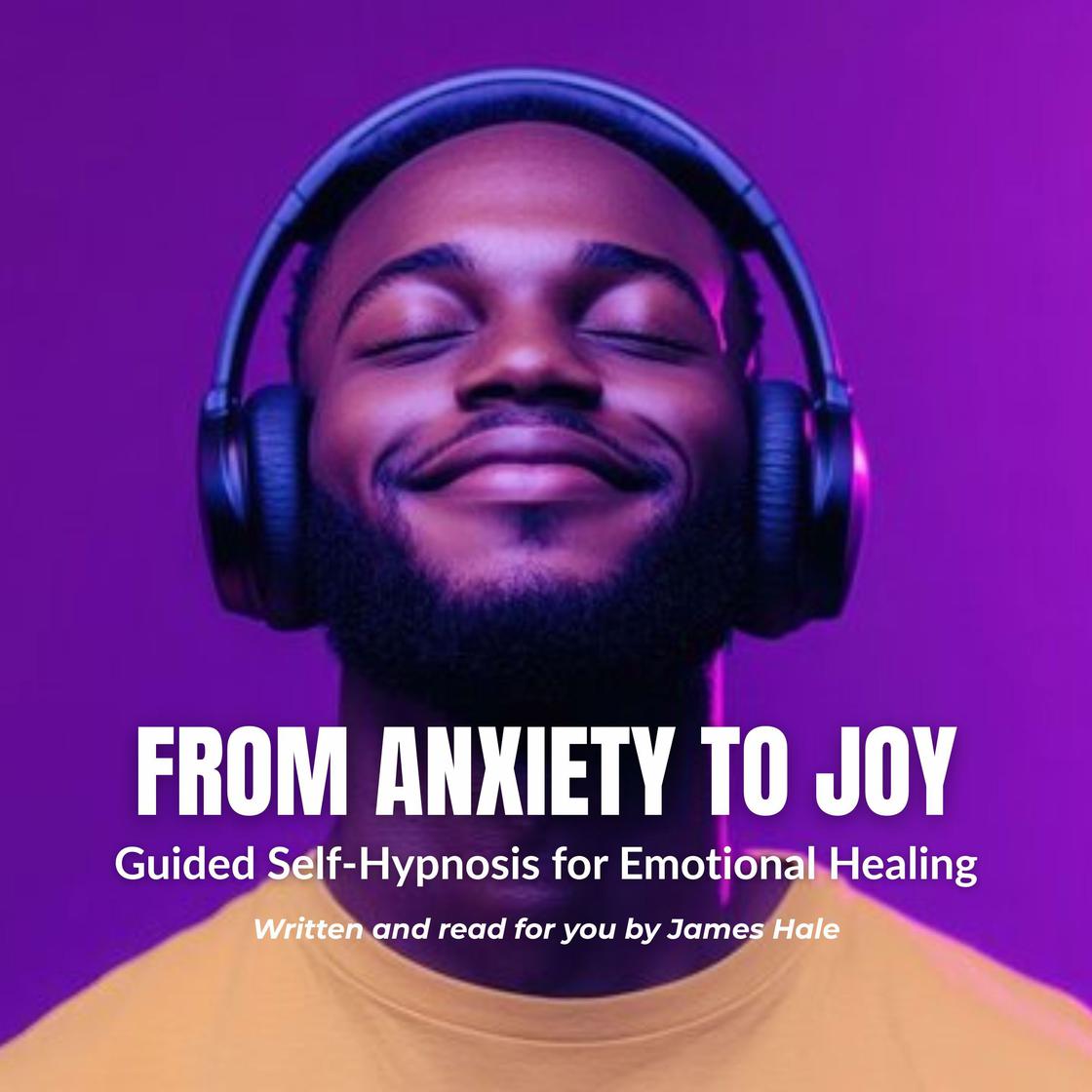 From Anxiety to Joy | Guided Self-Hypnosis for Emotional Healing ...
