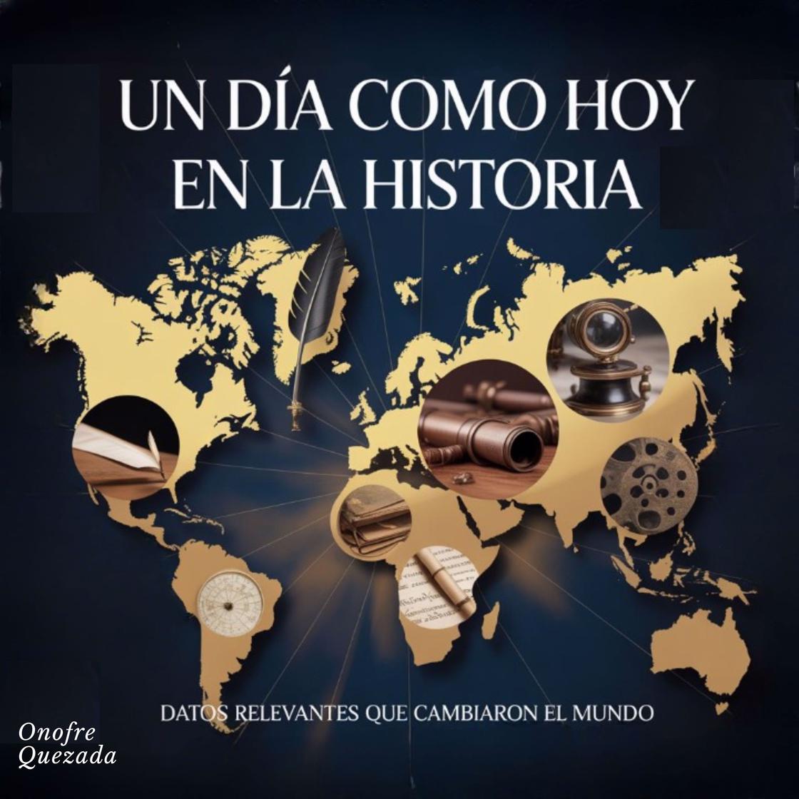 Un Dia Como Hoy En la Historia - Datos Relevantes Que Cambiaron El ...