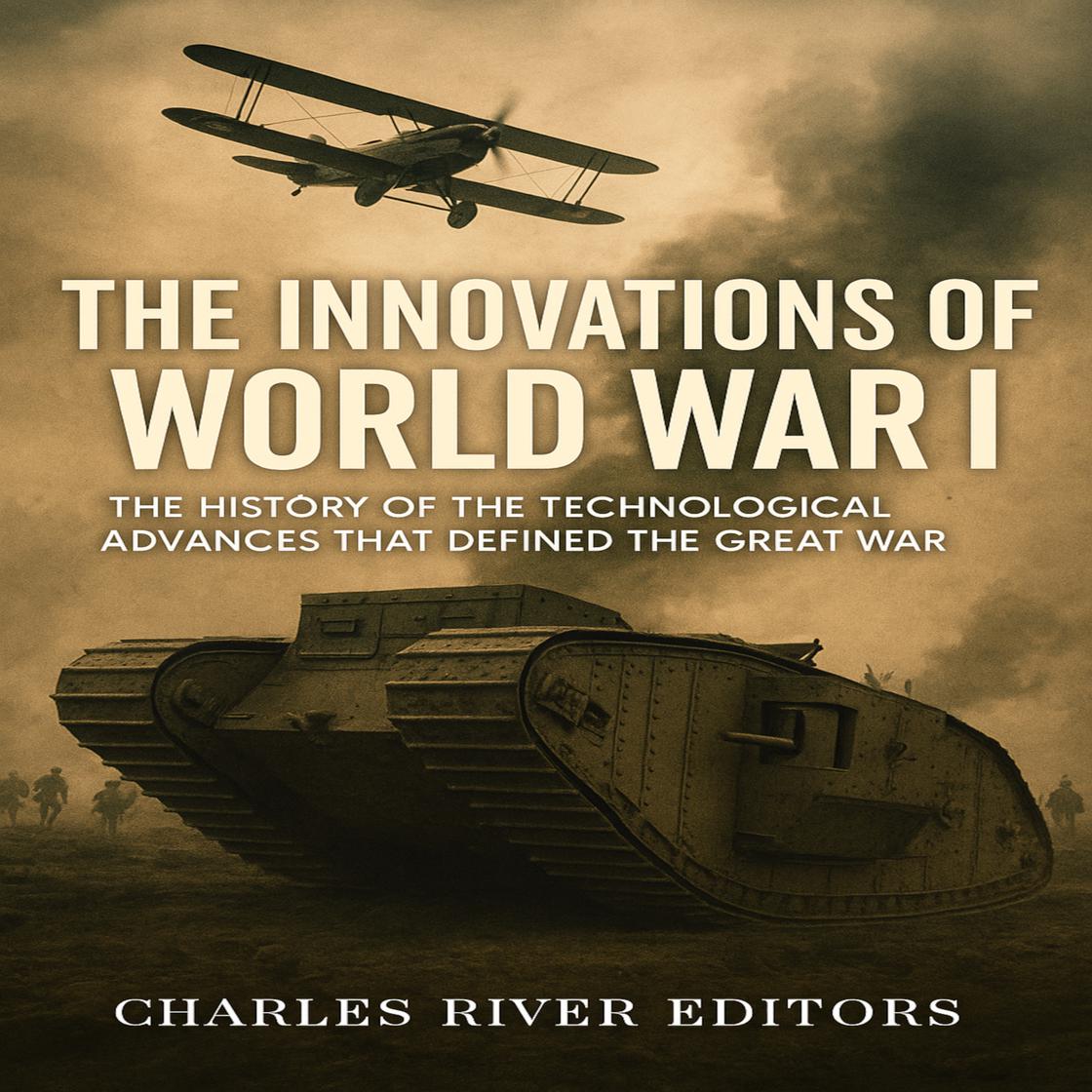 The Innovations of World War I: The History of the Technological ...