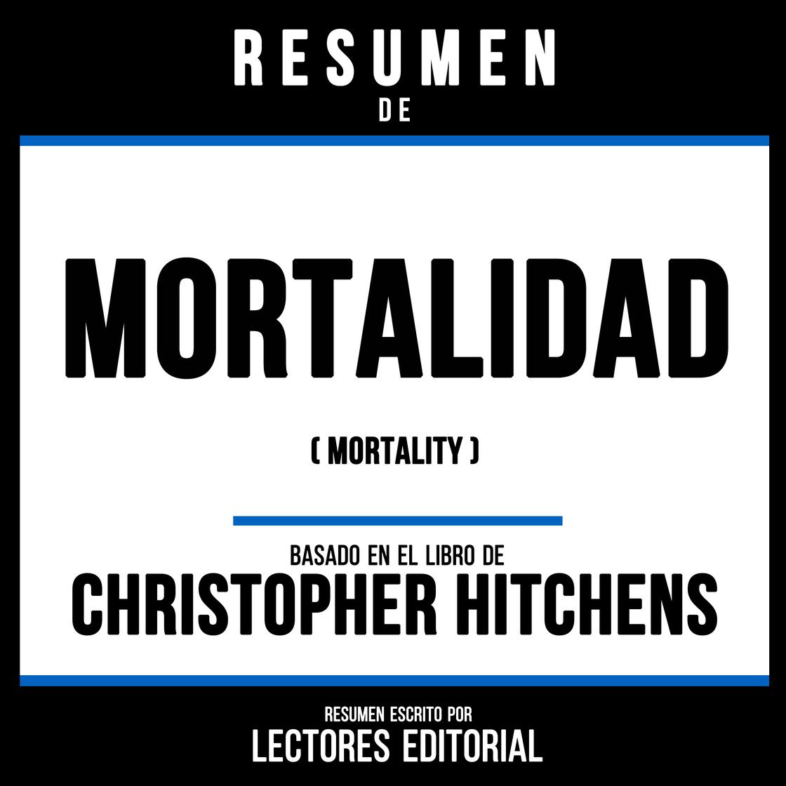 Resumen - Mortalidad (Mortality) - Basado En El Libro De Christopher ...