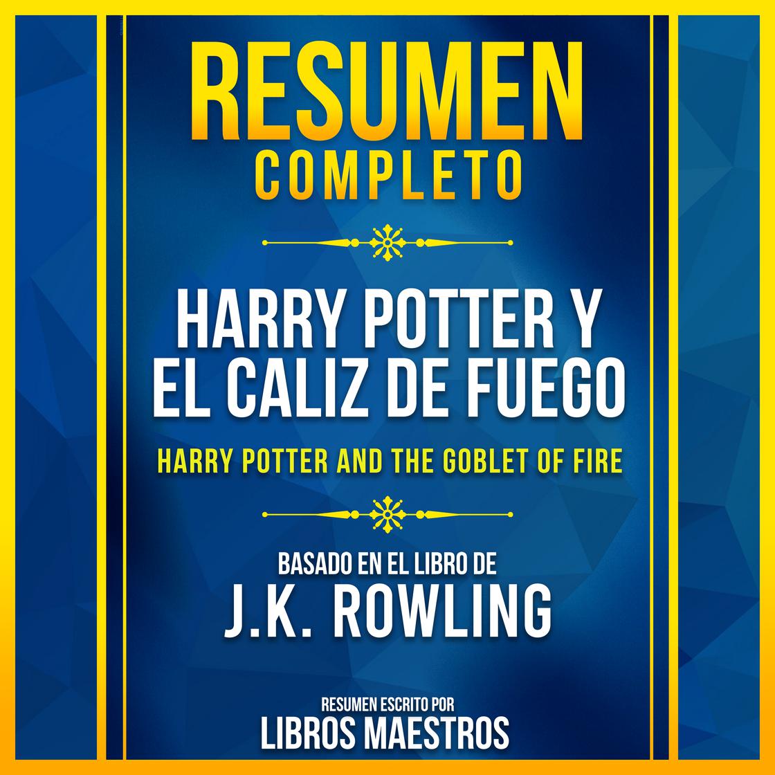 Resumen Completo - Harry Potter Y El Caliz De Fuego (Harry Potter And ...