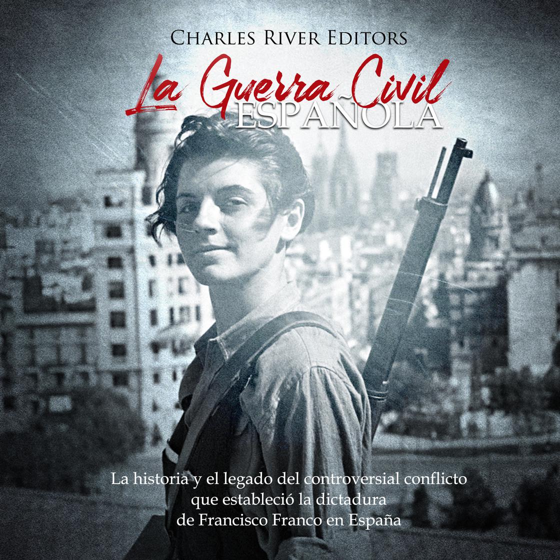 La Guerra Civil española: La historia y el legado del controversial ...