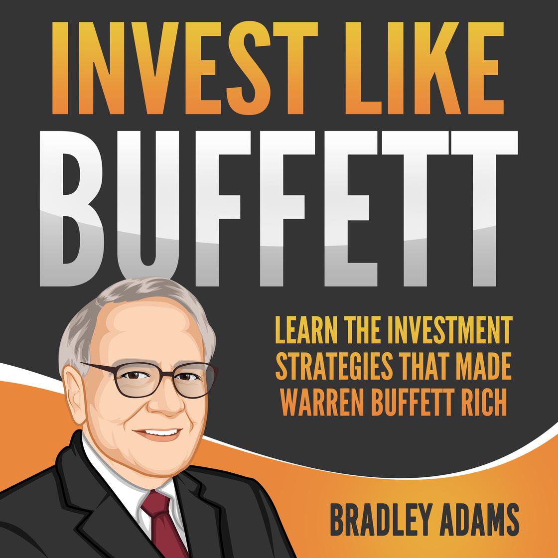 Invest like Buffett: Learn the Investment Strategies that Made Warren ...