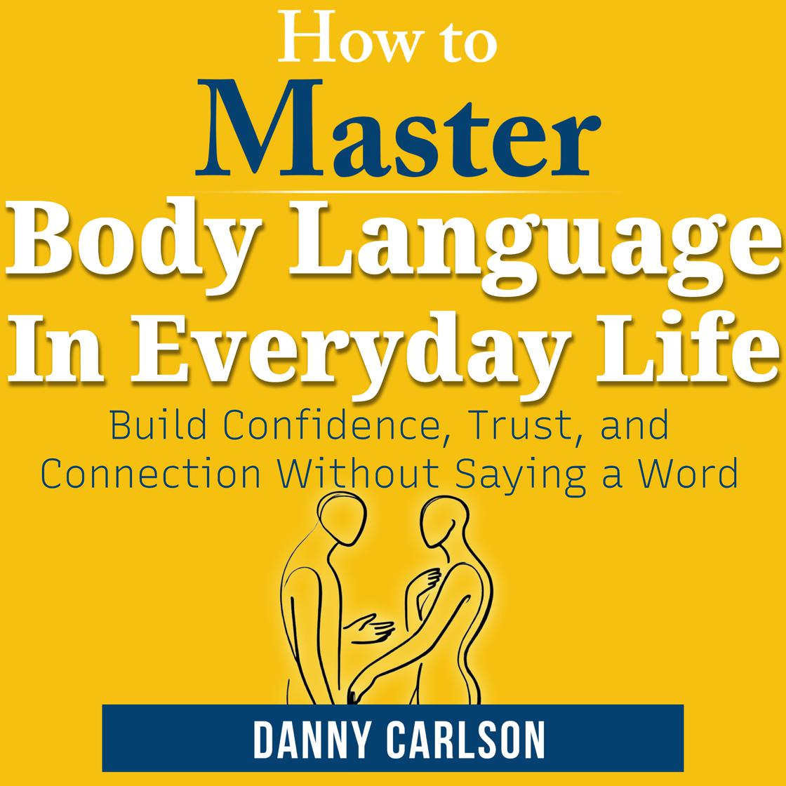 How To Master Body Language in Everyday Life Audiobook | Libro.fm