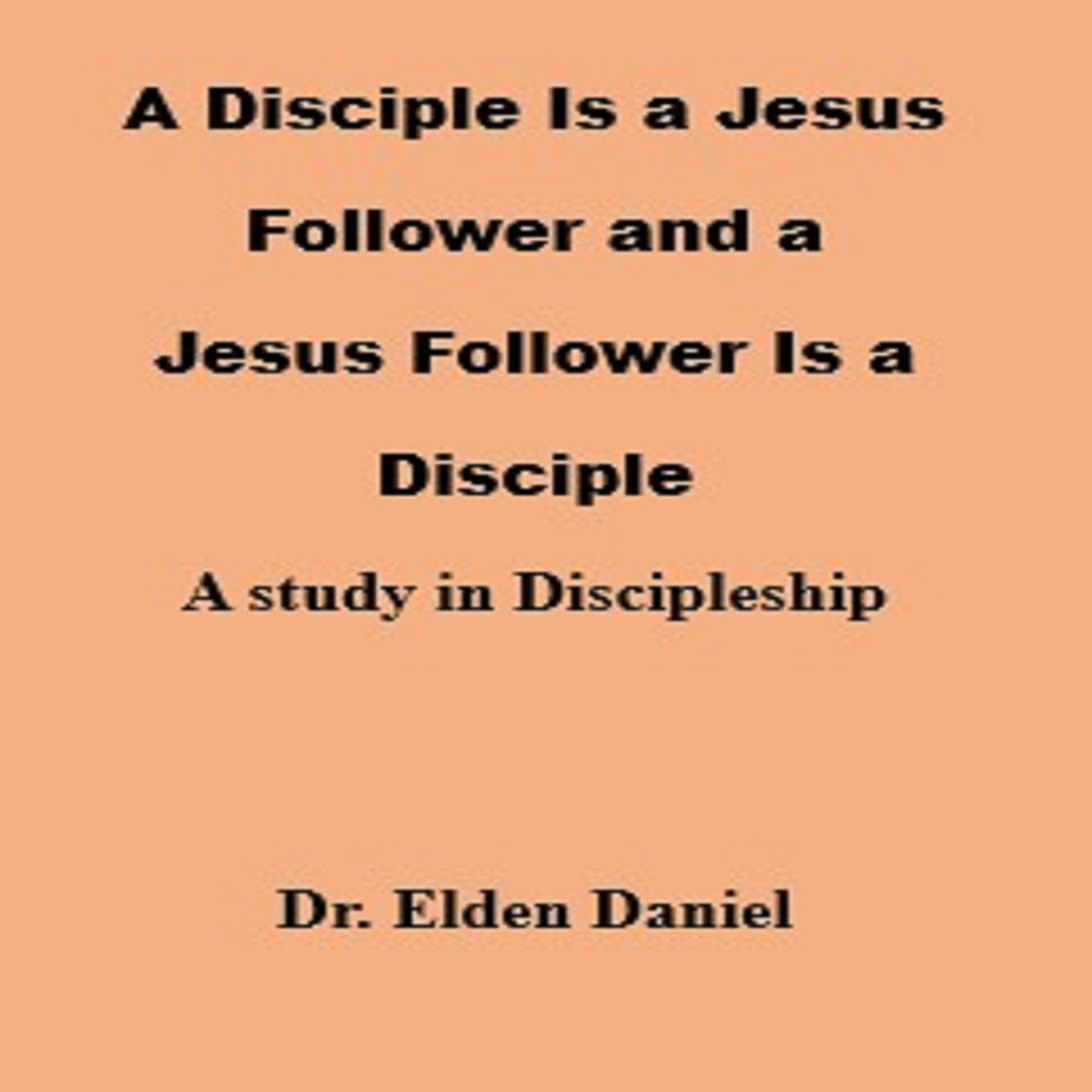 A Disciple Is a Jesus Follower and a Jesus Follower is a Disciple ...