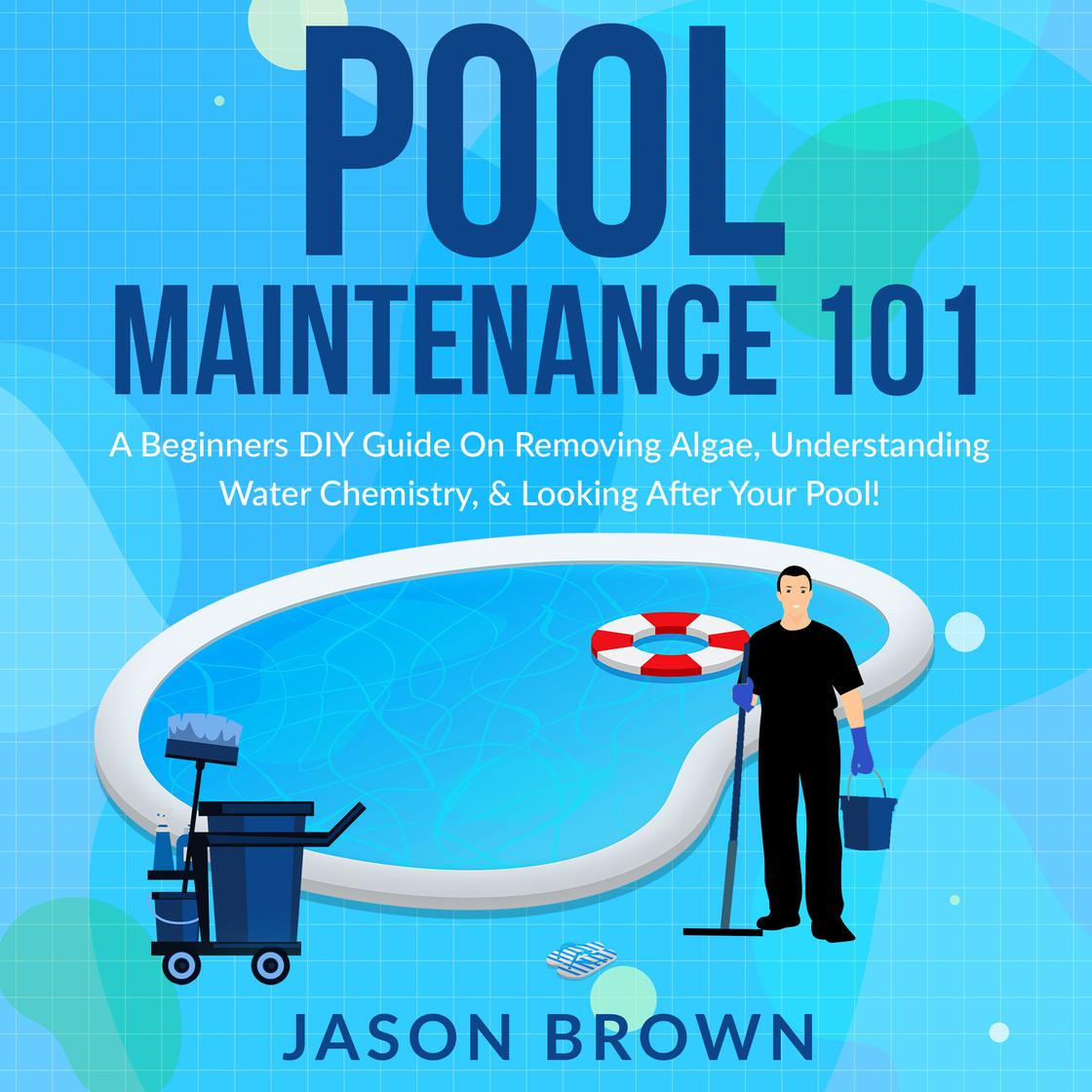 Pool Maintenance 101 - A Beginners DIY Guide On Removing Algae ...