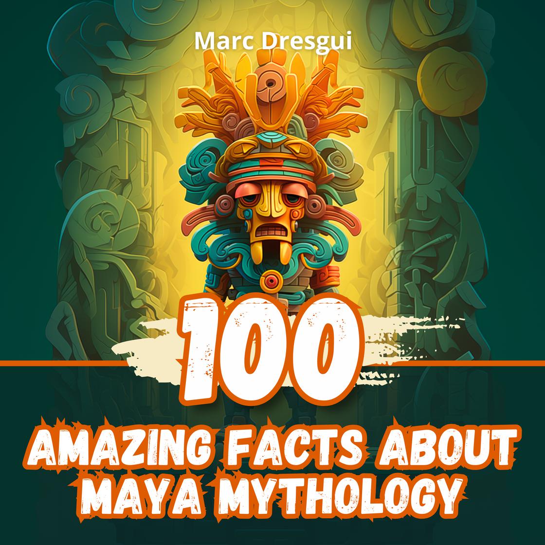 100 Amazing Facts about Maya Mythology Audiobook | Libro.fm