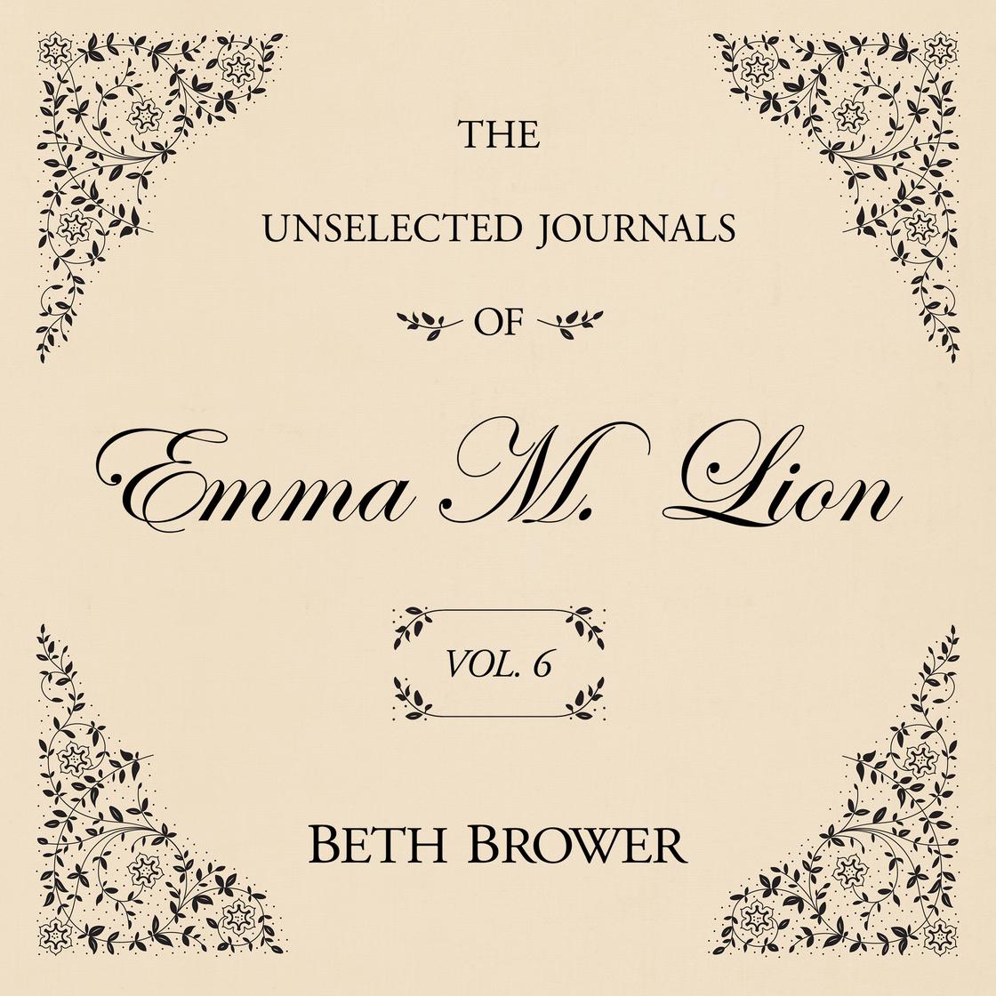 The Unselected Journals of Emma M. Lion Vol. 6 Audiobook | Libro.fm