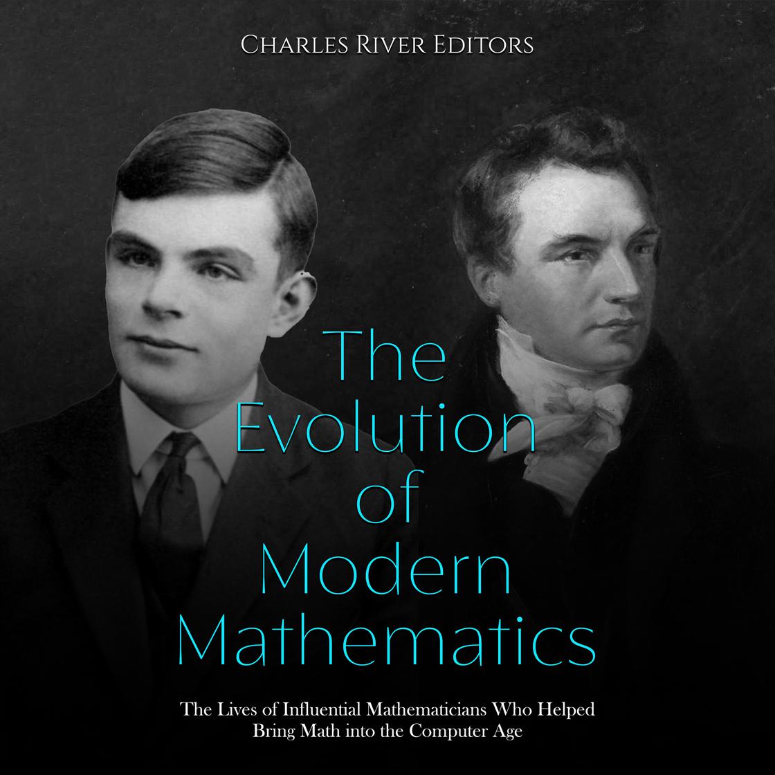 The Evolution of Modern Mathematics: The Lives of Influential ...