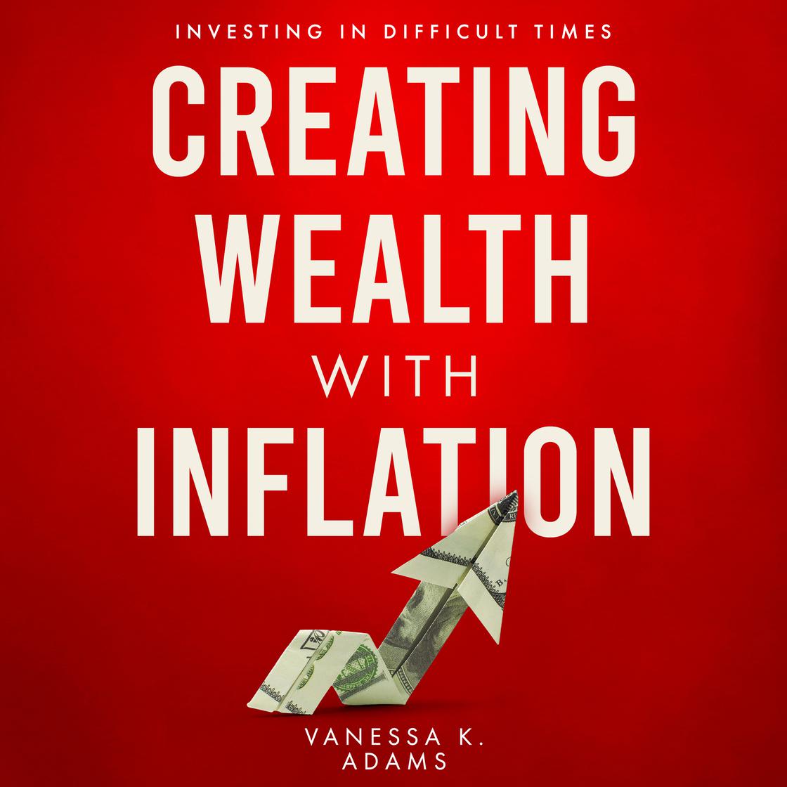 Creating Wealth with Inflation Audiobook | Libro.fm