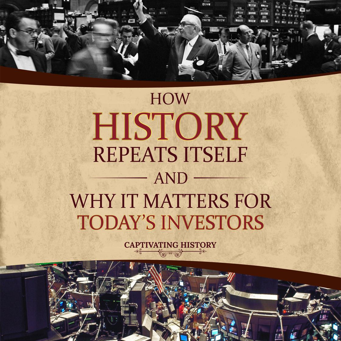 How History Repeats Itself and Why It Matters for Today's Investors ...