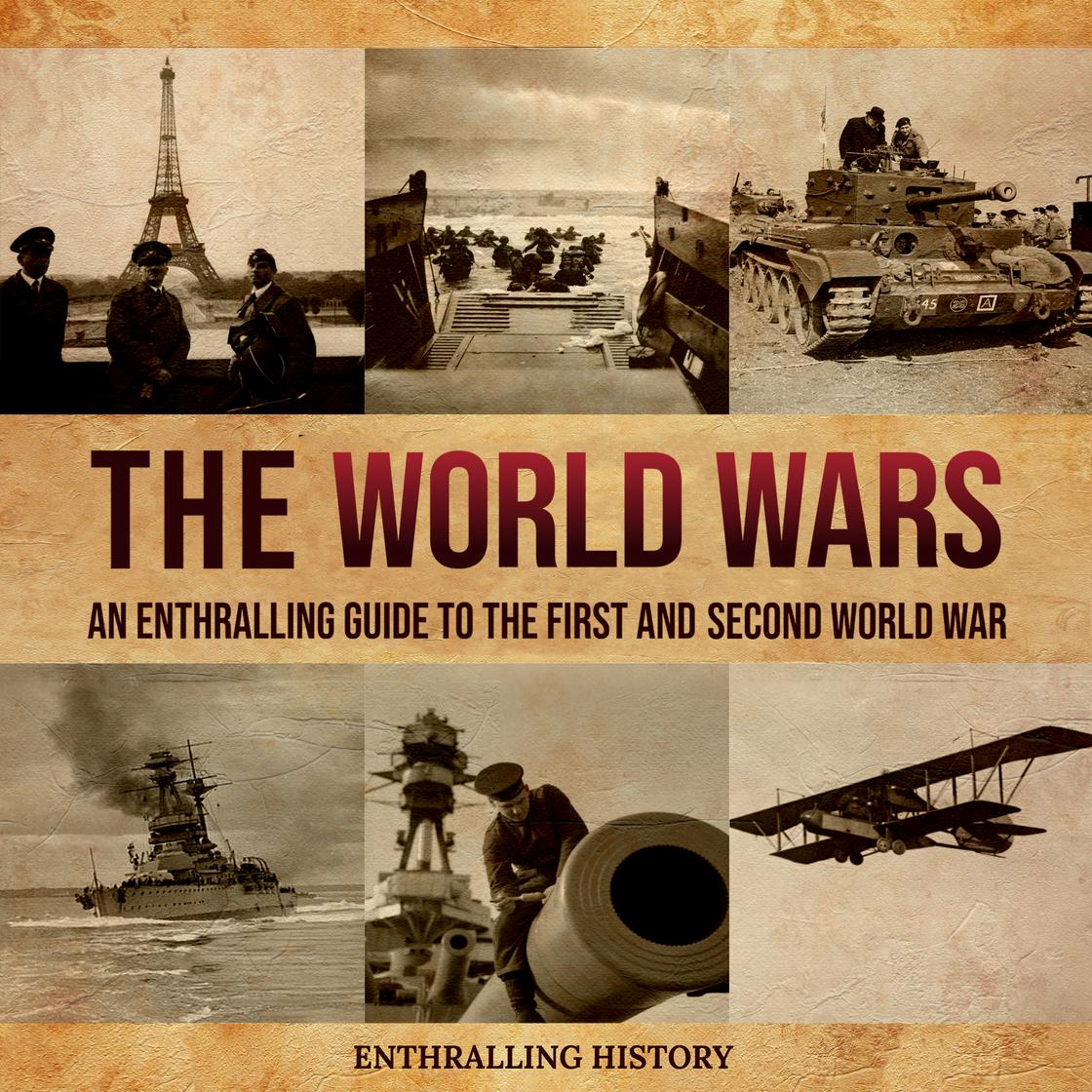 The World Wars: An Enthralling Guide to the First and Second World War ...