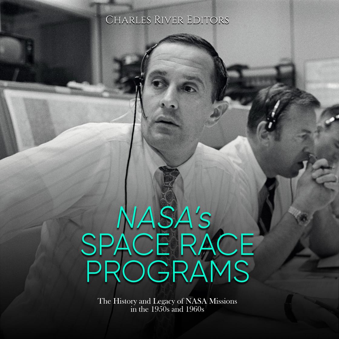 NASA’s Space Race Programs: The History and Legacy of NASA Missions in ...