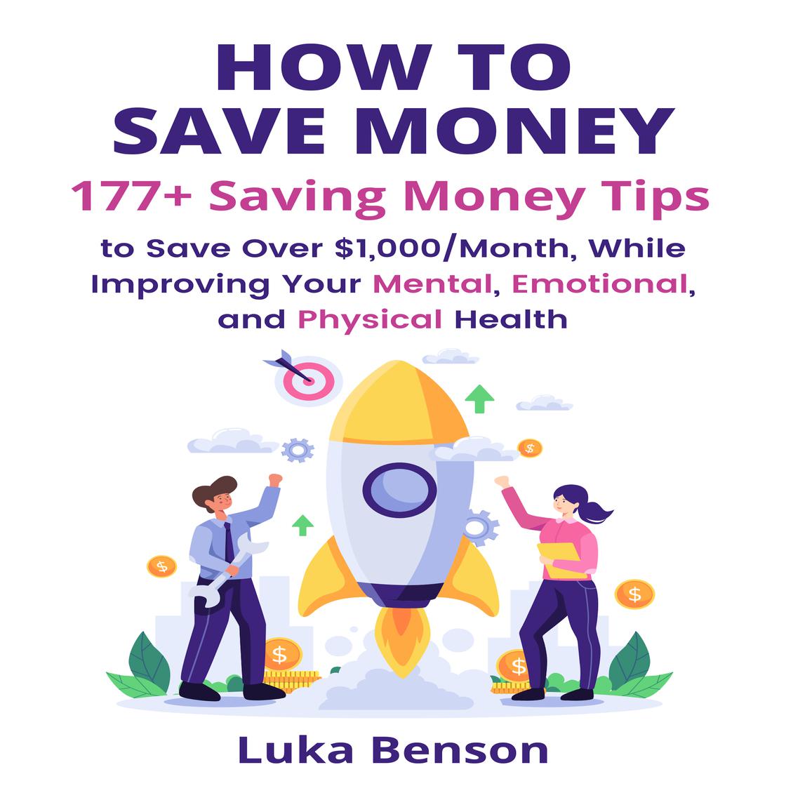 How to Save Money: 177+ Saving Money Tips to Save Over $1,000/Month ...