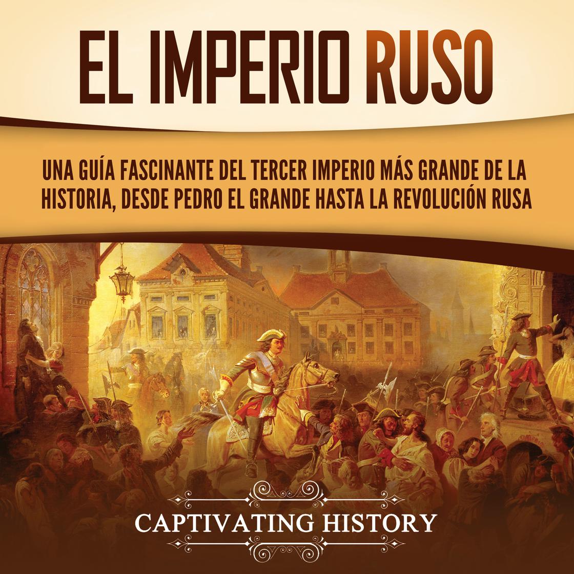 El Imperio ruso: Una guía fascinante del tercer imperio más grande de ...