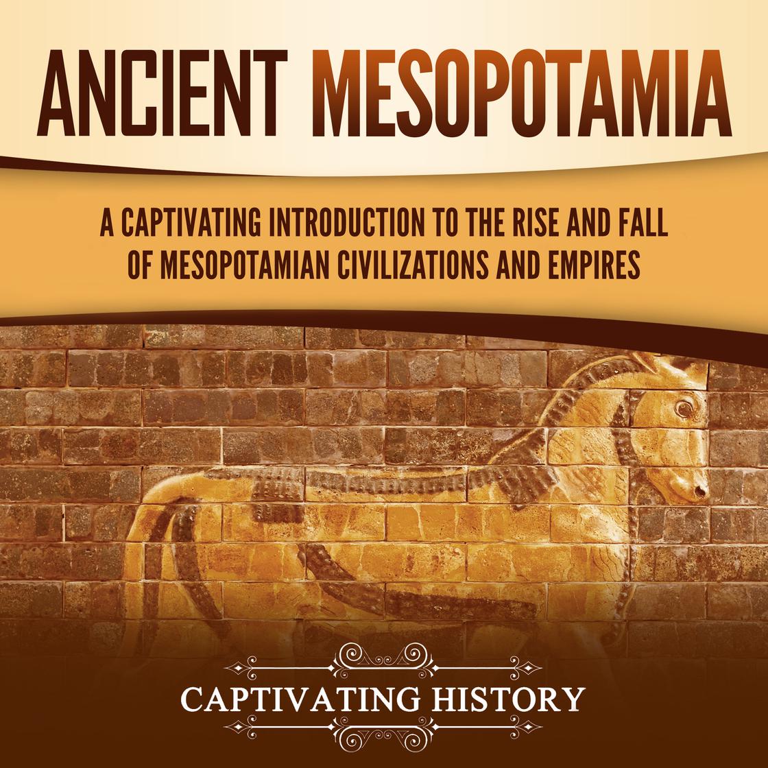 Libro.fm | Ancient Mesopotamia: A Captivating Introduction to the Rise ...