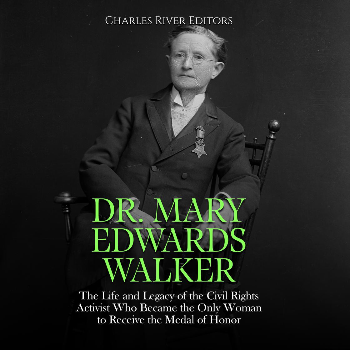 Dr. Mary Edwards Walker: The Life and Legacy of the Civil Rights ...