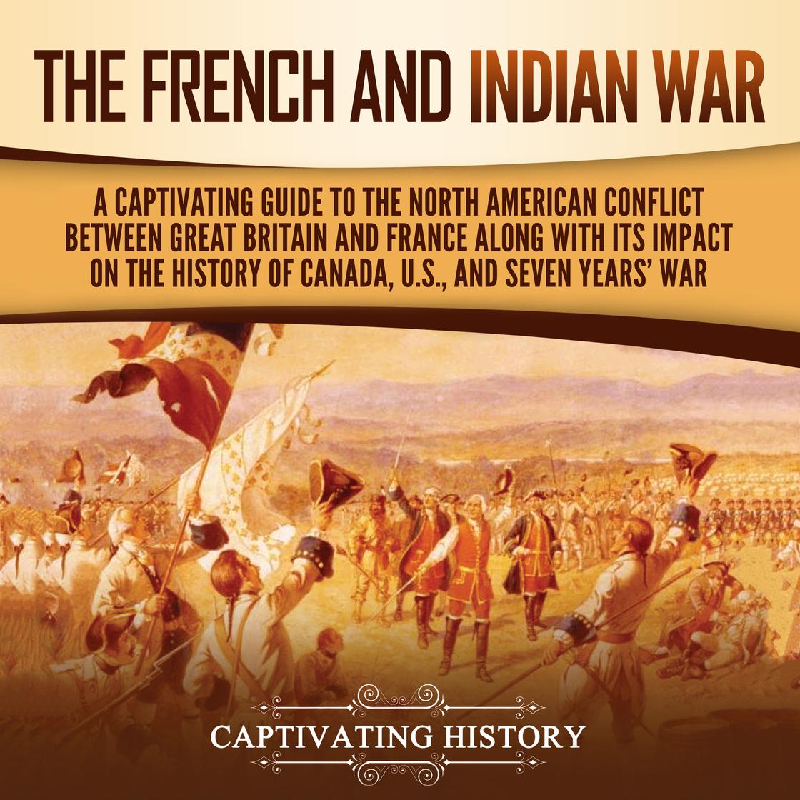 Libro.fm | The French and Indian War: A Captivating Guide to the North ...