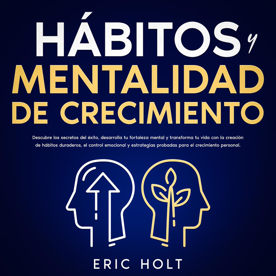 Hábitos Y Mentalidad De Crecimiento: Descubre los secretos del éxito ...