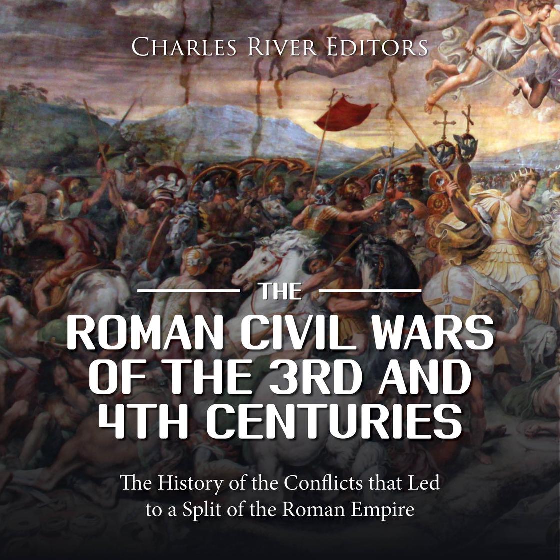 The Roman Civil Wars of the 3rd and 4th Centuries: The History of the ...