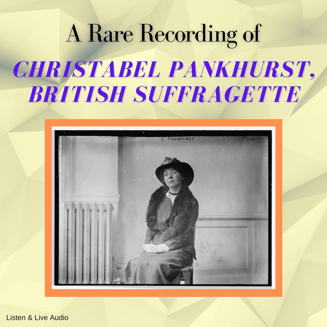 A Rare Recording of Christabel Pankhurst, British Suffragette Audiobook ...