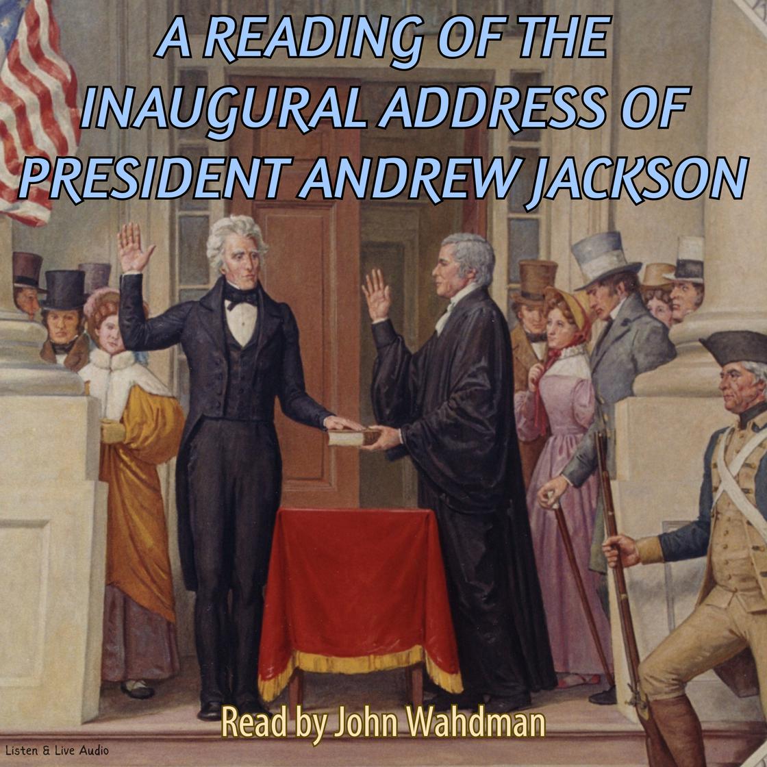 A Reading of the Inaugural Address of President Andrew Jackson Audiobook | Libro.fm