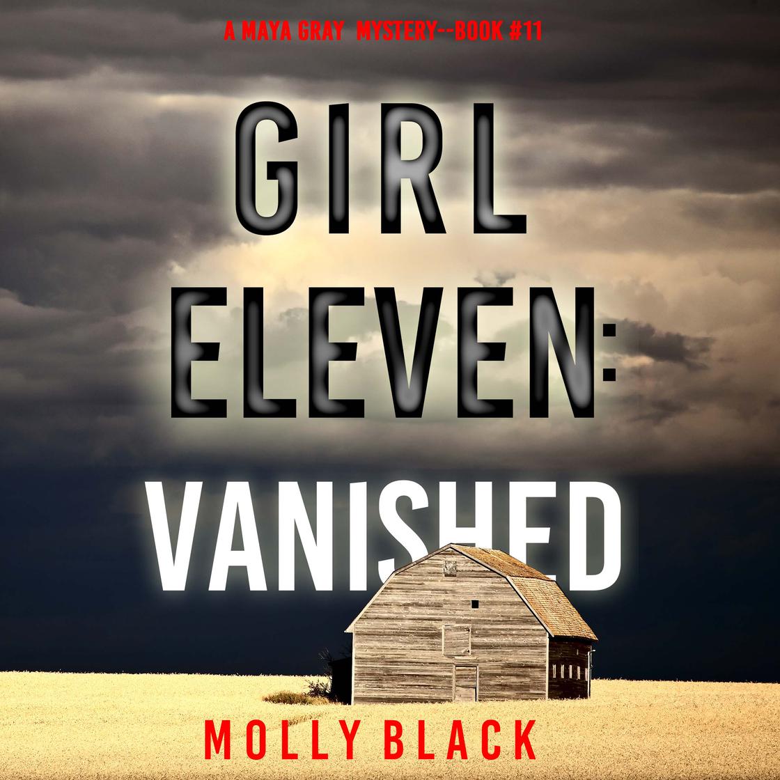 Girl Eleven: Vanished (A Maya Gray FBI Suspense Thriller—Book 11 ...
