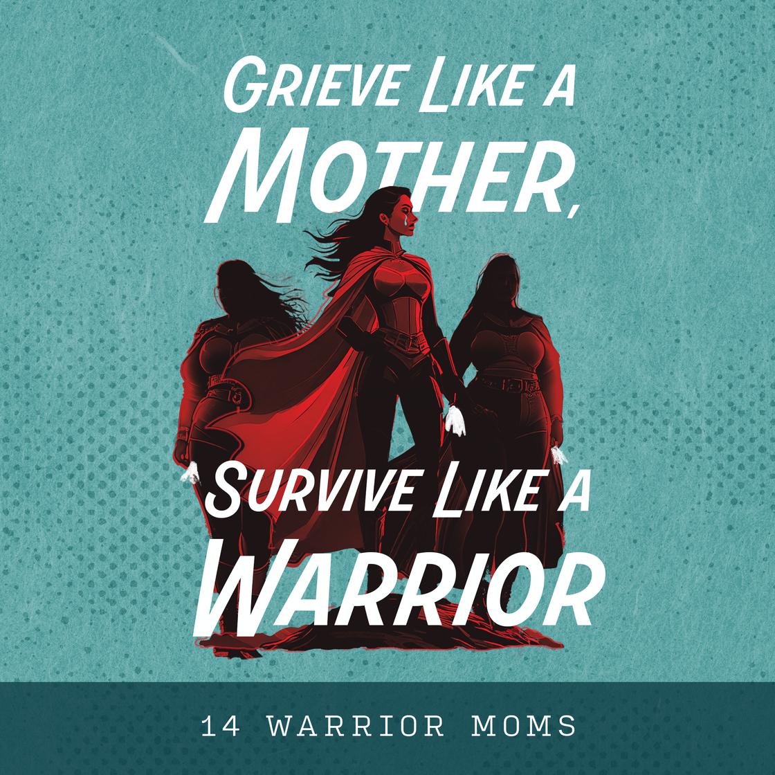 Grieve Like a Mother, Survive Like a Warrior Audiobook | Libro.fm